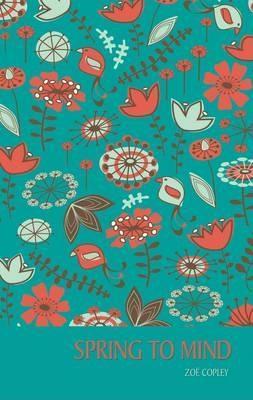 Spring to Mind by Zoe Copley | Goodreads