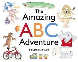 The Amazing ABC Adventure by Lorna Maxwell | Goodreads