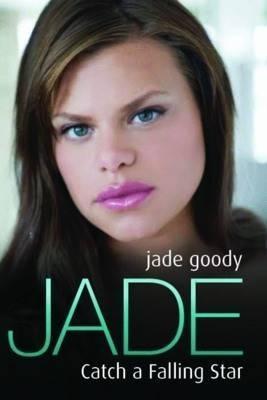 Jade: Catch a Falling Star by Jade Goody | Goodreads