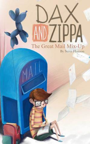 Dax & Zippa's Great Mail Mix-Up by Steve Hanson | Goodreads