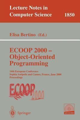 ECOOP 2000 - Object-Oriented Programming: 14th European Conference Sophia Antipolis and Cannes ...