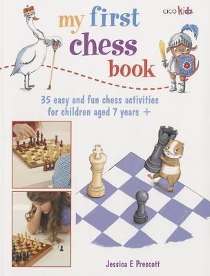 My First Chess Book: 35 easy and fun chess-based activities for ...