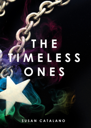 The Timeless Ones (A Timless Story, #1) by Susan Catalano | Goodreads