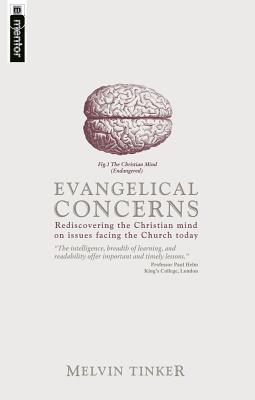 Evangelical Concerns:Rediscovering the Christian mind on issues facing ...
