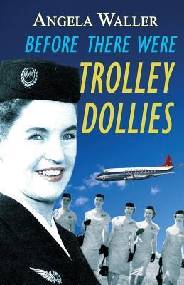Before They Were Trolley Dollies by Angela Waller | Goodreads