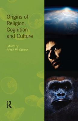 Origins of Religion, Cognition and Culture by Armin W. Geertz | Goodreads
