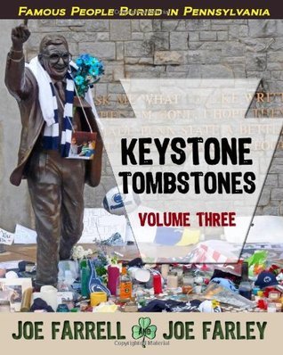 Keystone Tombstones Volume Three: Famous Graves Found in Pennsylvania ...