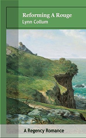 Reforming a Rogue by Lynn Collum | Goodreads
