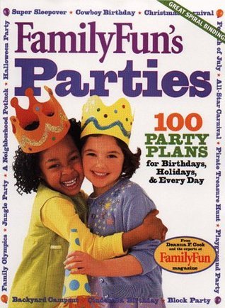 FamilyFun's Parties: 100 Party Plans for Birthdays, Holidays & Every ...