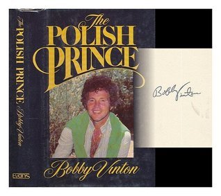 The Polish Prince by Bobby Vinton | Goodreads