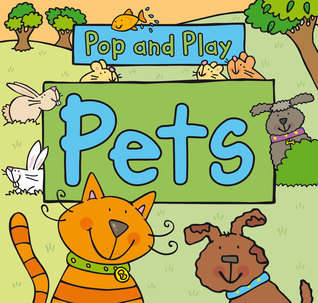 Pop and Play: Pets by Simon Abbott | Goodreads