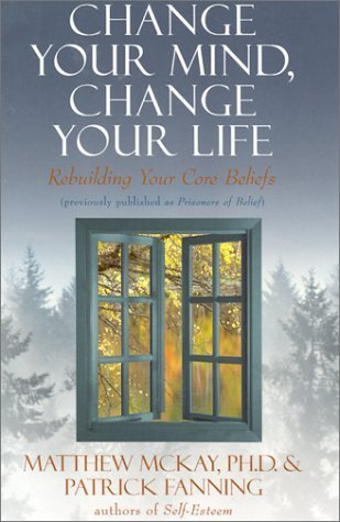 Change Your Mind, Change Your Life by Matthew McKay | Goodreads
