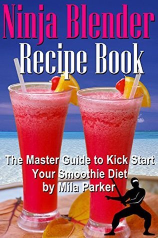 Ninja Blender Recipe Book:: The Master Guide to Kick Start Your ...