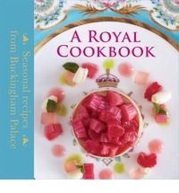 A Royal Cookbook: Seasonal Recipes from Buckingham Palace by Mark ...