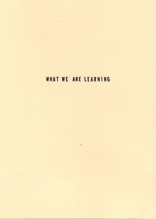 What Are We Learning by What Are We Learning | Goodreads