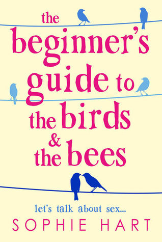 The Beginners Guide to the Birds and the Bees by Sophie Hart | Goodreads