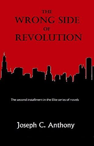 The Wrong Side of Revolution (Elite Book 2) by Joseph C. Anthony ...