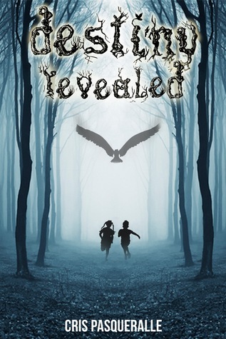 Destiny Revealed (Destiny Trilogy, #1) by Cris Pasqueralle | Goodreads