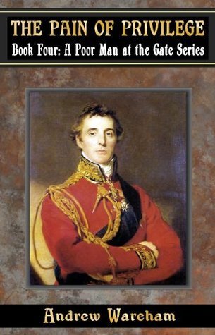 The Pain Of Privilege (A Poor Man at the Gates #4) by Andrew Wareham ...