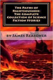 The Paths of Righteousness: The Complete Collection of Science Fiction ...