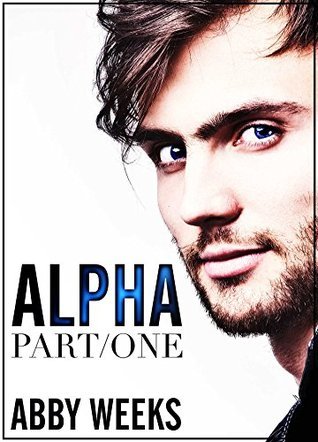 Alpha, Part 1 (Alpha, #1) by Abby Weeks | Goodreads