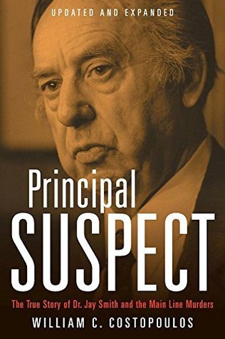 Principal Suspect: The True Story of Dr. Jay Smith and the Main Line ...
