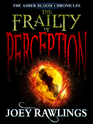 The Frailty Of Perception by Joey Rawlings | Goodreads