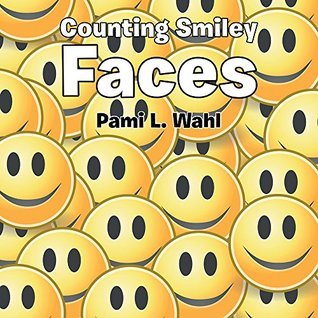 Counting Smiley Faces by Pami L. Wahl | Goodreads