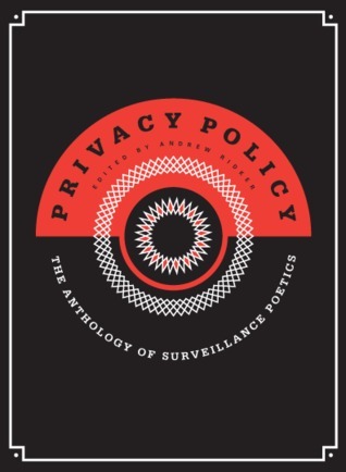 Privacy Policy: the Anthology of Surveillance Poetics by Andrew Ridker ...