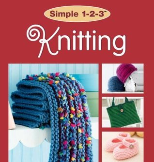 Simple 1-2-3 Knitting by Publications International | Goodreads