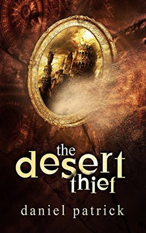 The Desert Thief by Daniel Patrick | Goodreads