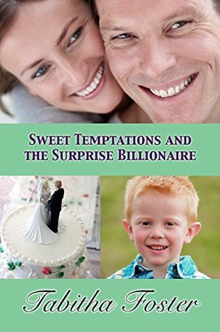 Sweet Temptations and the Surprise Billionaire by Tabitha Foster ...