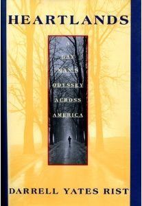 Heartlands: A Gay Man's Odyssey Across America by Darrell Yates Rist ...