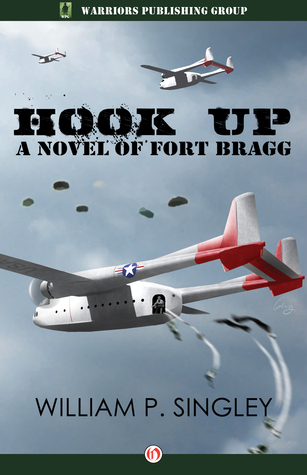 Hook Up: A Novel of Fort Bragg by William P. Singley | Goodreads