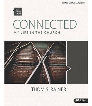 Connected: My Life in the Church: Small Group Leader Kit by Thom S ...