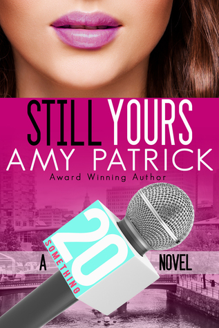 Channel 21: Still Yours (Channel 20 Something, #2) by Amy Patrick | Goodreads