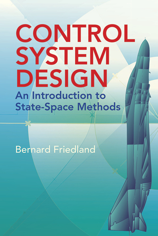Control System Design: An Introduction to State-Space Methods by Bernard Friedland | Goodreads