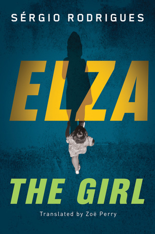 Elza: The Girl by Sérgio Rodrigues | Goodreads