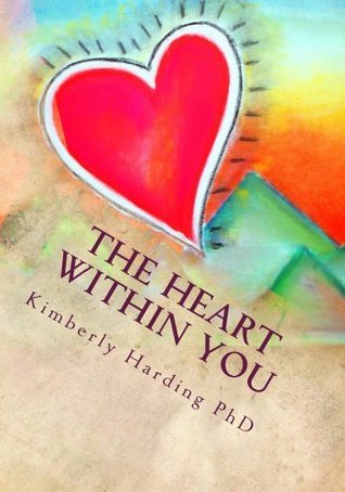 The Heart Within You: Learning to Love Yourself by Kimberly Harding ...