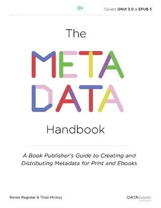 The Metadata Handbook: A Book Publisher’s Guide to Creating and ...