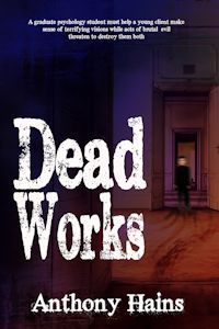 Dead Works by Anthony Hains | Goodreads