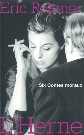 Six contes moraux (French Edition) by Éric Rohmer | Goodreads