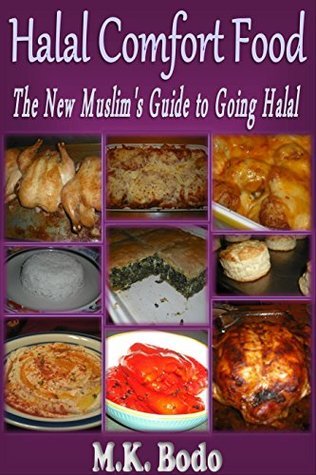 Halal Comfort Food: The New Muslim's Guide to Going Halal by M K ...