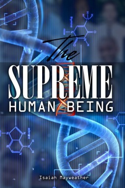 The Supreme Human Being by Isaiah Mayweather | Goodreads