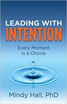 Leading With Intention: Every Moment Is a Choice by Mindy Hall | Goodreads