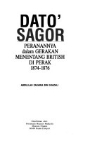 Dato' Sagor: Peranannya Dalam Gerakan Menentang British Di Perak 1874 ...