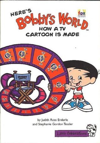 Here's Bobby's World: How a TV Cartoon Is Made by Celebration Press ...