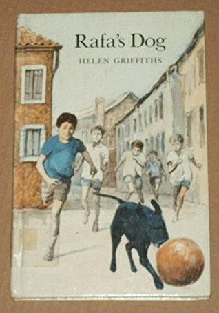 Rafa's Dog by Helen Griffiths | Goodreads