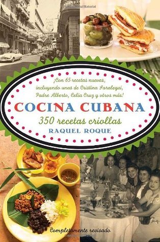 Cocina cubana / Cuban Cuisine: 350 recetas criollas by Raquel Roque ...