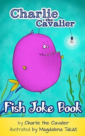 Fish Joke Book by Charlie The Cavalier | Goodreads